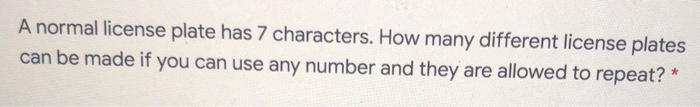 Solved A normal license plate has 7 characters. How many | Chegg.com