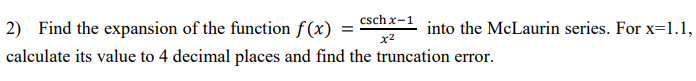 Solved Find the expansion of the function f(x)=cschx-1x2 | Chegg.com