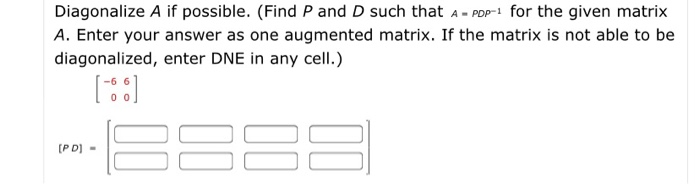 Solved Diagonalize A if possible. (Find P and D such that A | Chegg.com