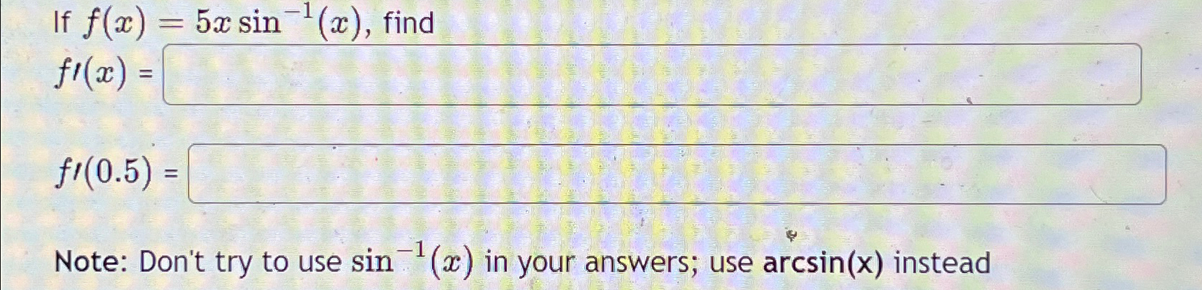 Solved If f(x)=5xsin-1(x), ﻿findf'(x)=f'(0.5)=Note: Don't | Chegg.com
