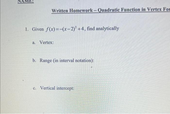 Solved 1. Given f(x)=−(x−2)2+4, find analytically a. Vertex: | Chegg.com