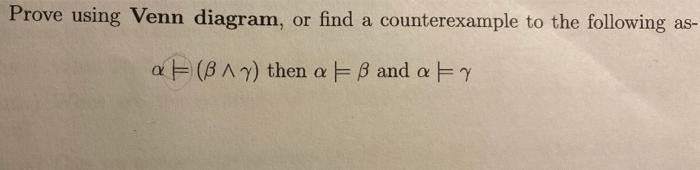 Solved Prove using Venn diagram, or find a counterexample to | Chegg.com