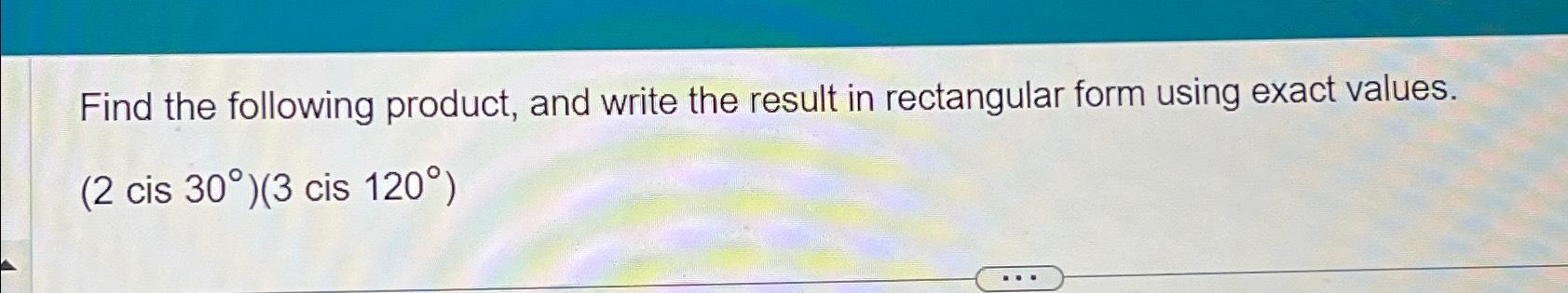 Solved Find the following product, and write the result in | Chegg.com