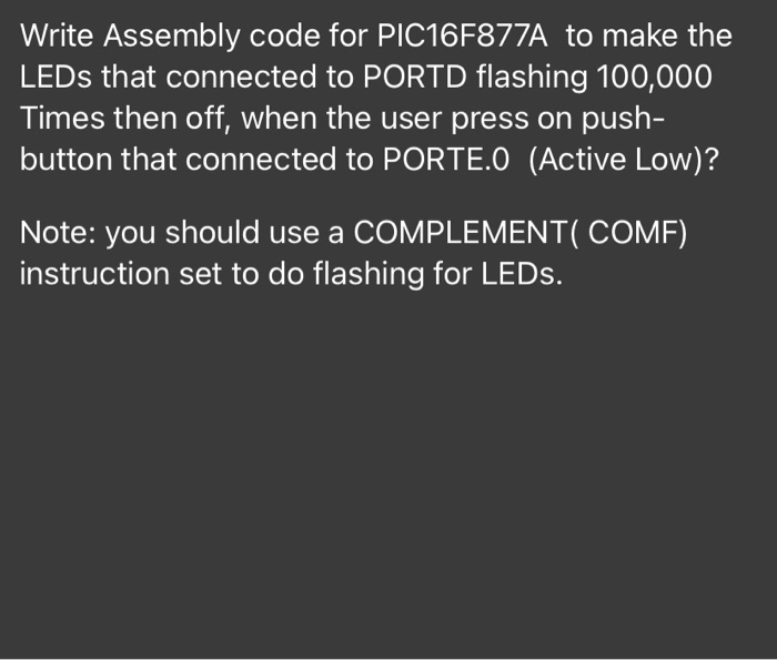 Solved Write Assembly Code For Pic16f877a To Make The Leds 7695