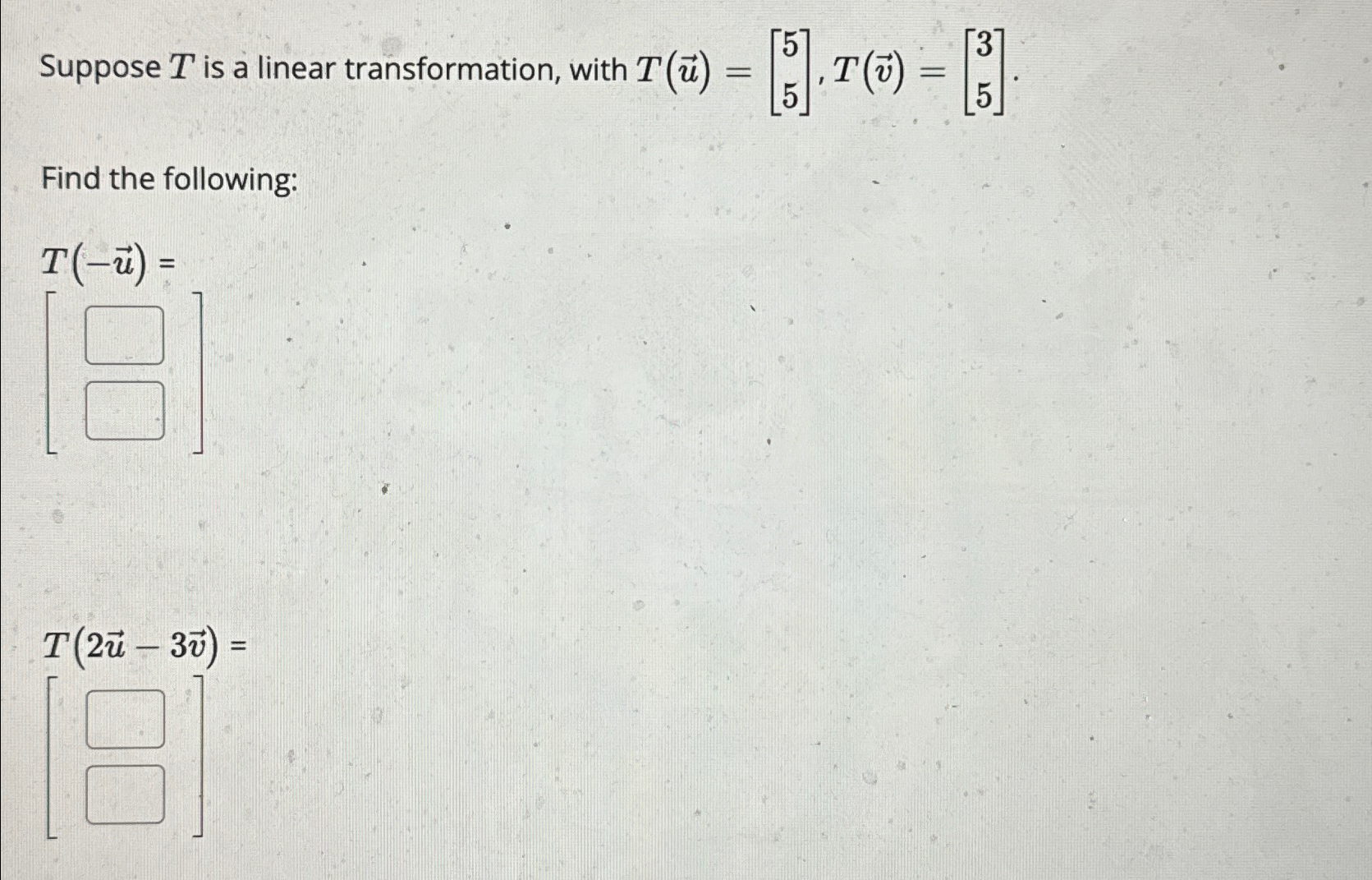 Solved Suppose T ﻿is a linear transformation, with | Chegg.com