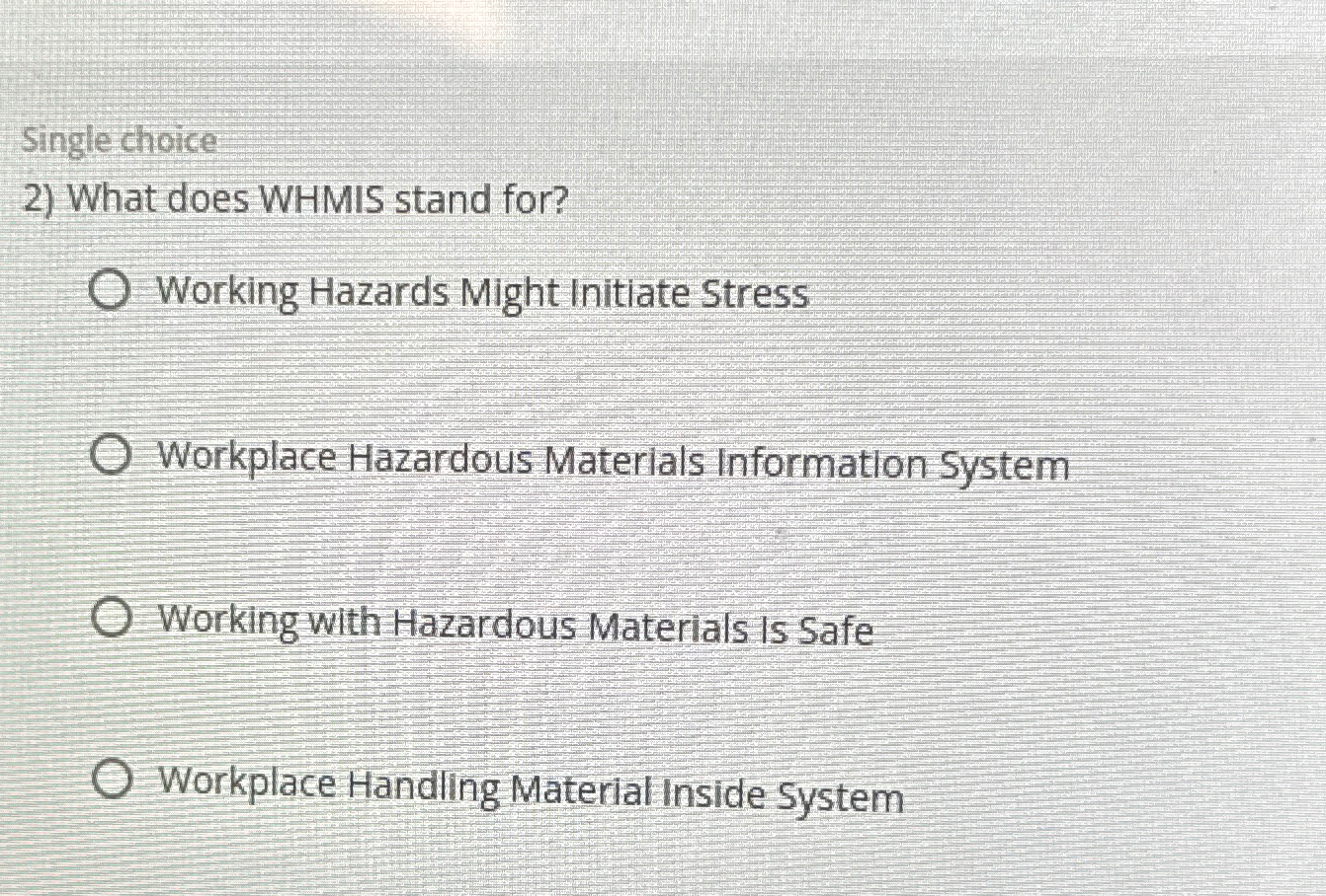 Solved Single choiceWhat does WHMIS stand for?Working | Chegg.com