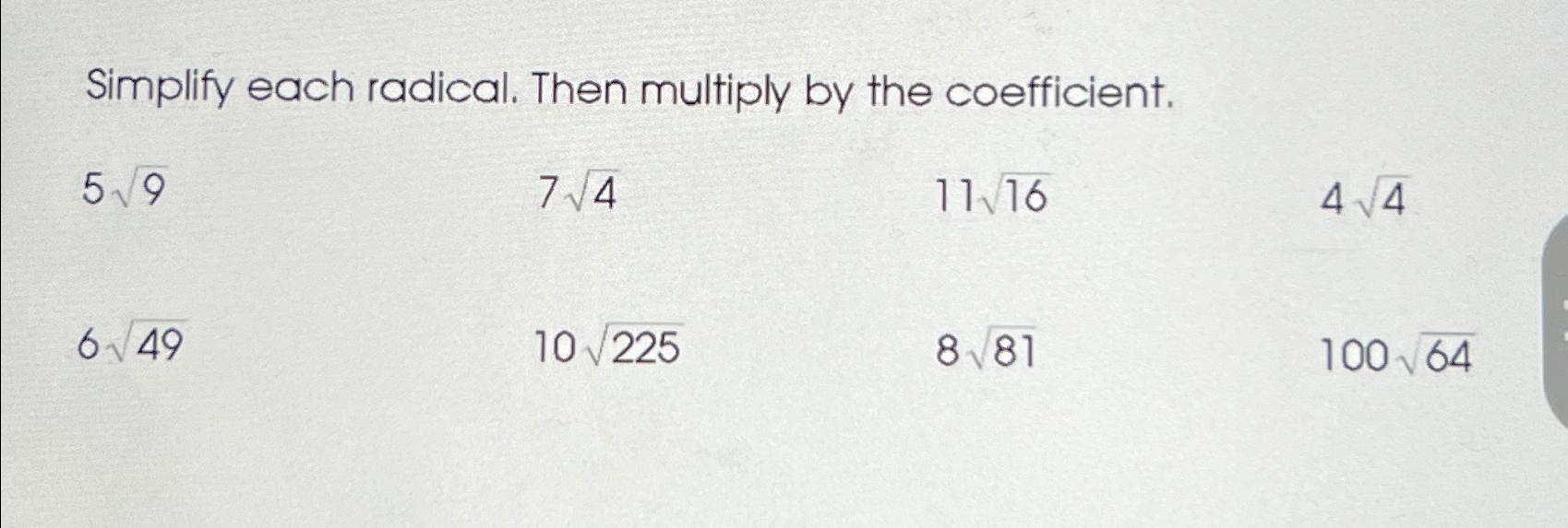 Solved Simplify each radical. Then multiply by the | Chegg.com