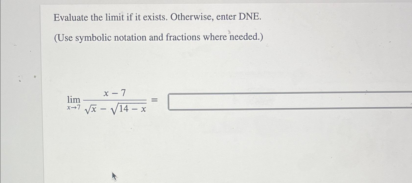 Solved Evaluate the limit if it exists. Otherwise, enter | Chegg.com