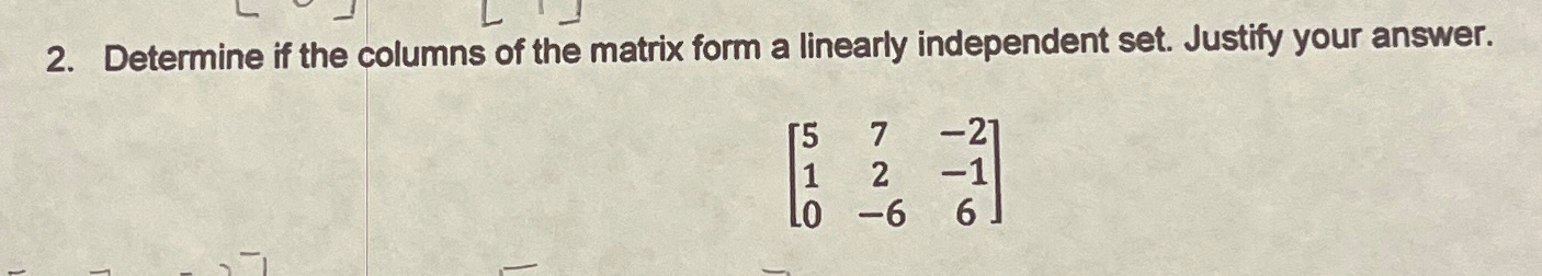 Solved Determine if the columns of the matrix form a | Chegg.com