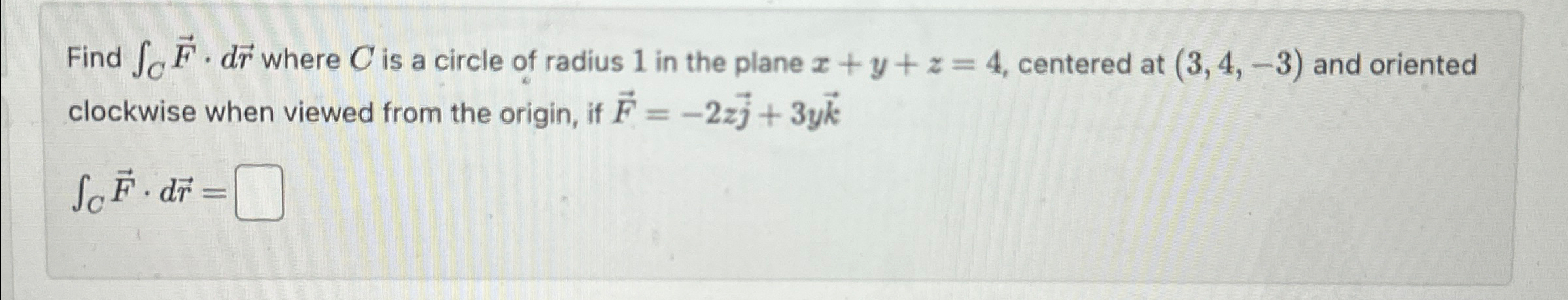 Solved Find ∫C﻿vec(F)*dvec(r) ﻿where C ﻿is a circle of | Chegg.com