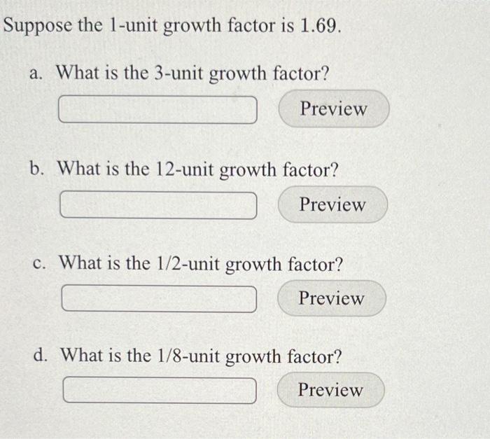 Solved Suppose the 1-unit growth factor is 1.69. a. What is | Chegg.com