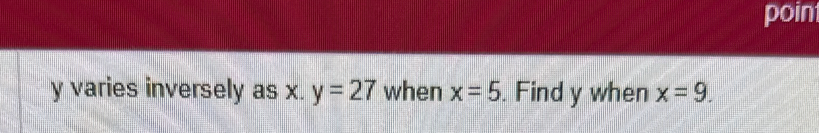Solved y ﻿varies inversely as x.y=27 ﻿when x=5. ﻿Find y | Chegg.com