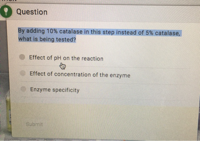 Solved Question By adding 10% catalase in this step instead | Chegg.com