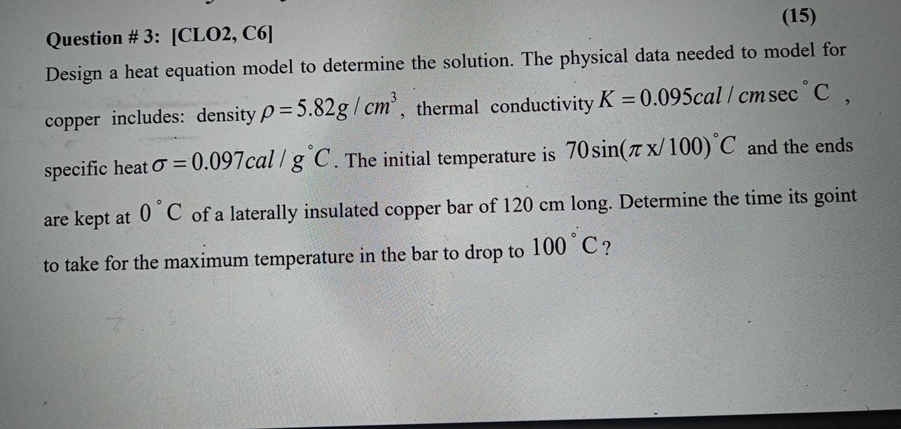 Solved Question #3: CLO2, C6] (15) Design a heat equation | Chegg.com