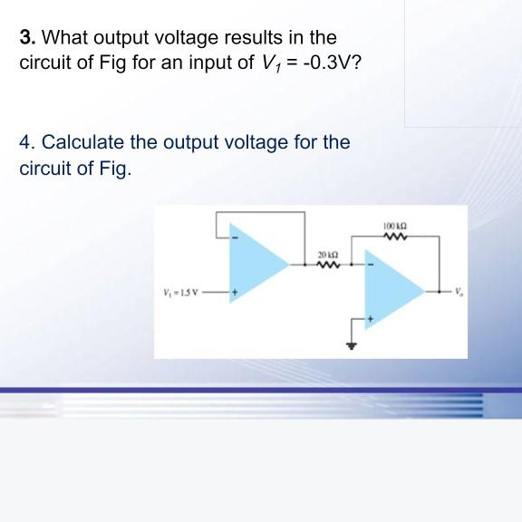 Solved 3. What output voltage results in the circuit of Fig | Chegg.com