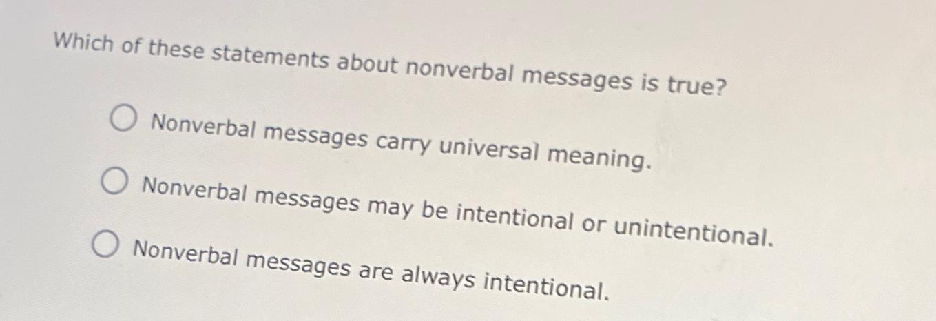 Solved Which of these statements about nonverbal messages is | Chegg.com