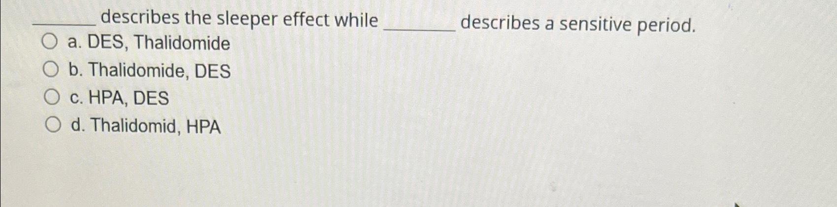 Solved describes the sleeper effect whilea. ﻿DES, | Chegg.com