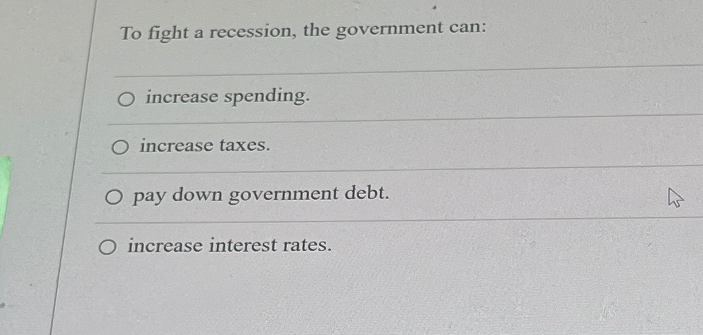 Solved To fight a recession, the government can:increase | Chegg.com
