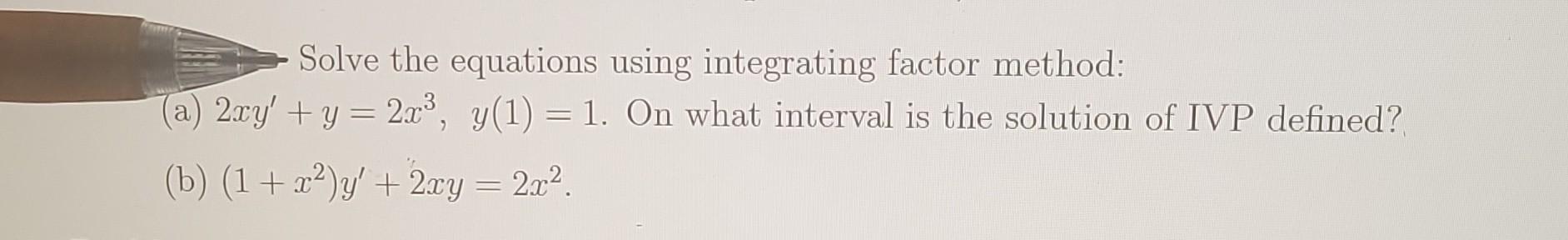 Solved Solve the equations using integrating factor method: | Chegg.com