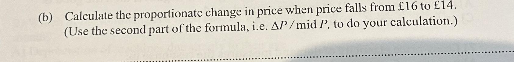 Solved (b) ﻿Calculate the proportionate change in price when | Chegg.com