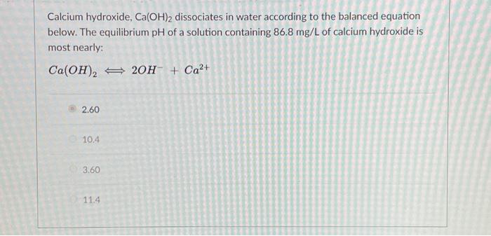 Solved Calcium hydroxide, Ca(OH)2 dissociates in water | Chegg.com