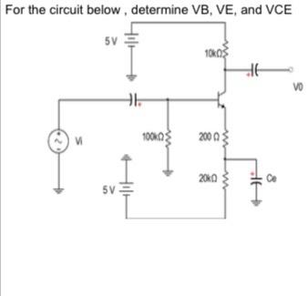 Solved For the circuit below, determine VB, VE, and VC | Chegg.com
