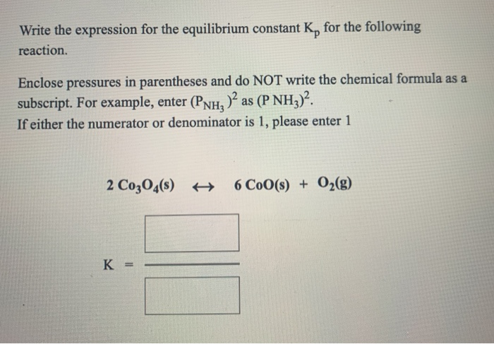 Solved Write the expression for the equilibrium constant K, | Chegg.com