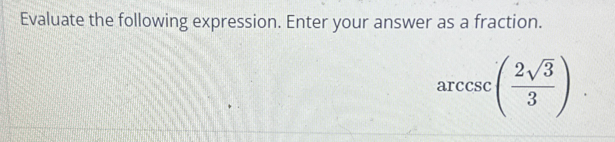 Solved Evaluate the following expression. Enter your answer | Chegg.com
