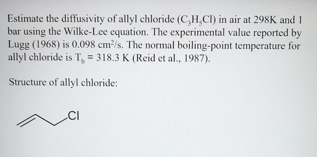 Solved Estimate the diffusivity of allyl chloride (C2H,Cl) | Chegg.com