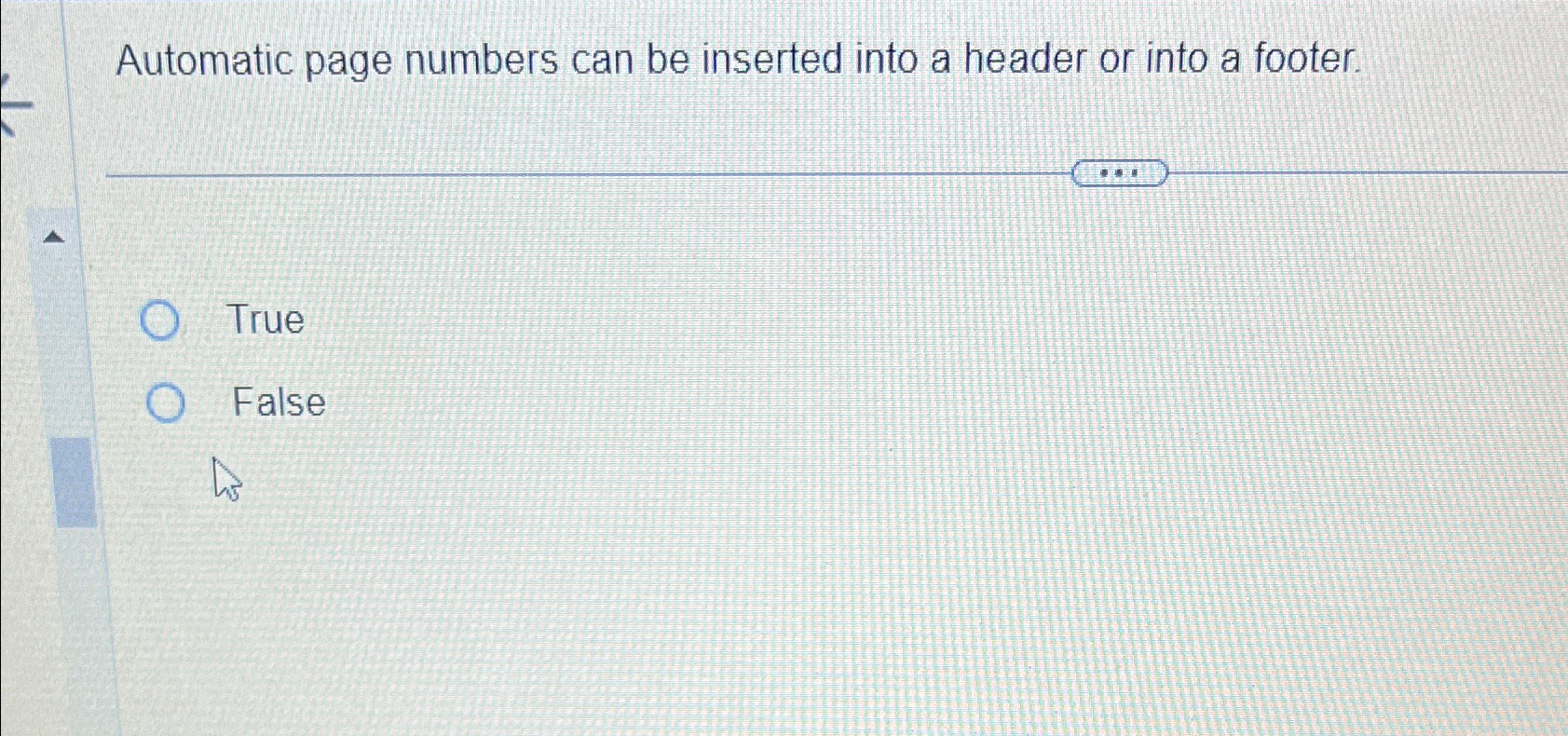 Solved Automatic page numbers can be inserted into a header | Chegg.com