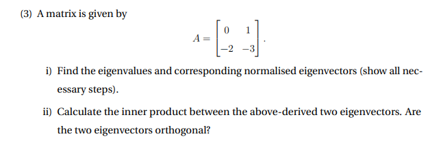 Solved (3) ﻿A matrix is given byA=[01-2-3].i) ﻿Find the | Chegg.com
