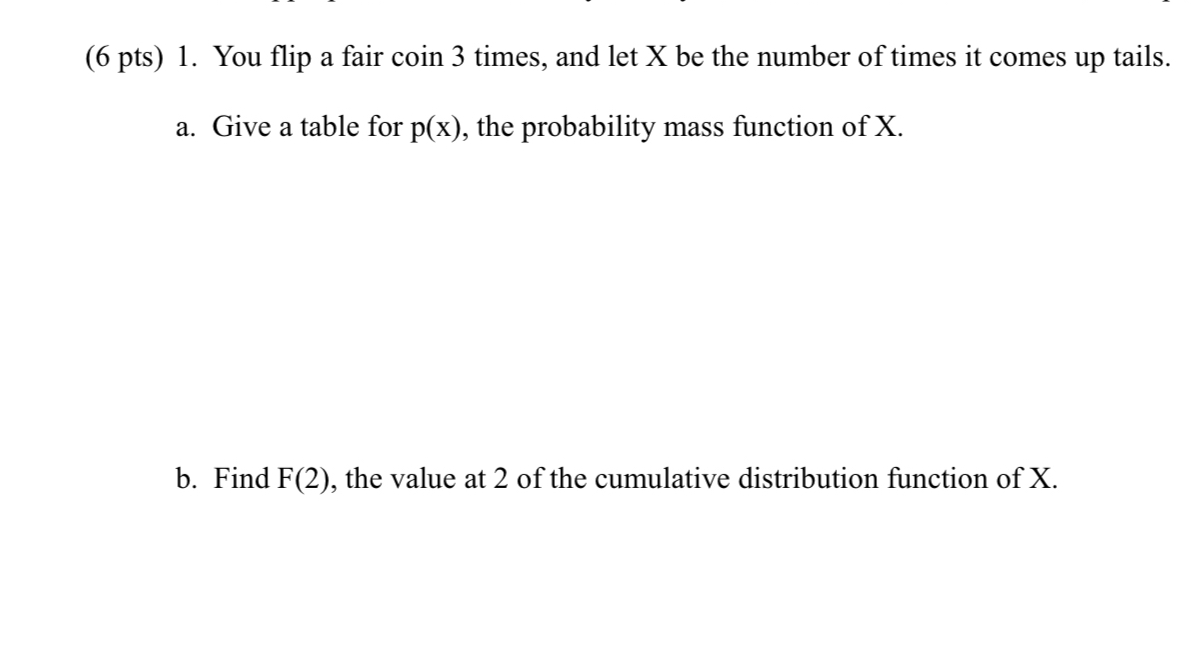 Solved ( 6 ﻿pts) 1. ﻿You flip a fair coin 3 ﻿times, and let | Chegg.com