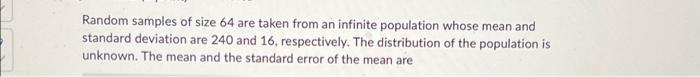 Solved Random samples of size 64 are taken from an infinite | Chegg.com