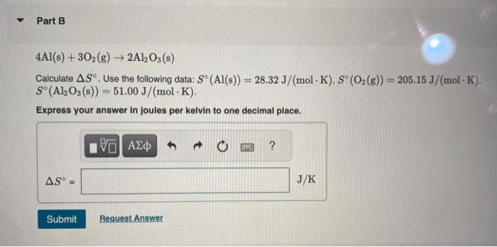 Solved 4Al(s)+3O2( g)→2Al2O3( s) Calculate ΔS∘. Use the | Chegg.com