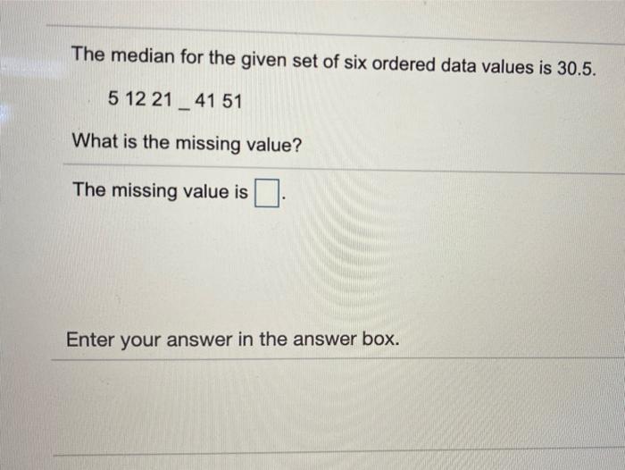 Solved The median for the given set of six ordered data | Chegg.com