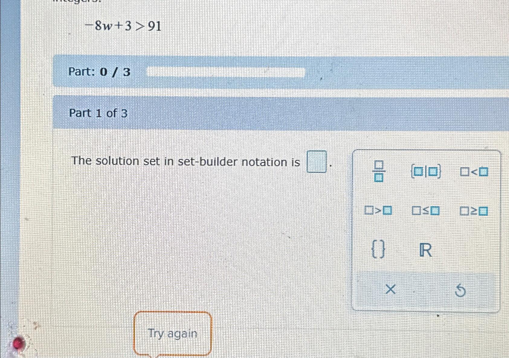 -8w+3>91Part: 0 / 3Part 1 ﻿of 3The solution set in | Chegg.com