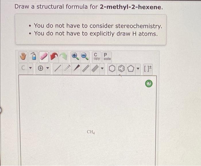 Solved Draw a structural formula for 2-methyl-2-hexene. • | Chegg.com