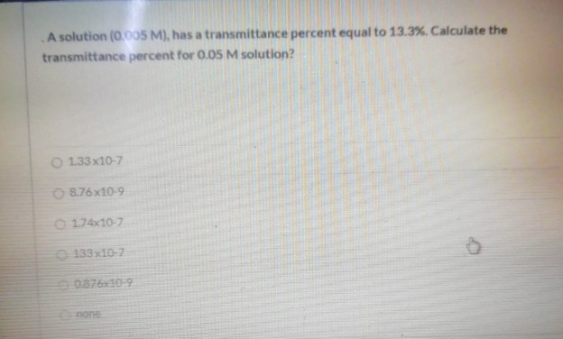 Solved A solution (0.005 M), has a transmittance percent | Chegg.com