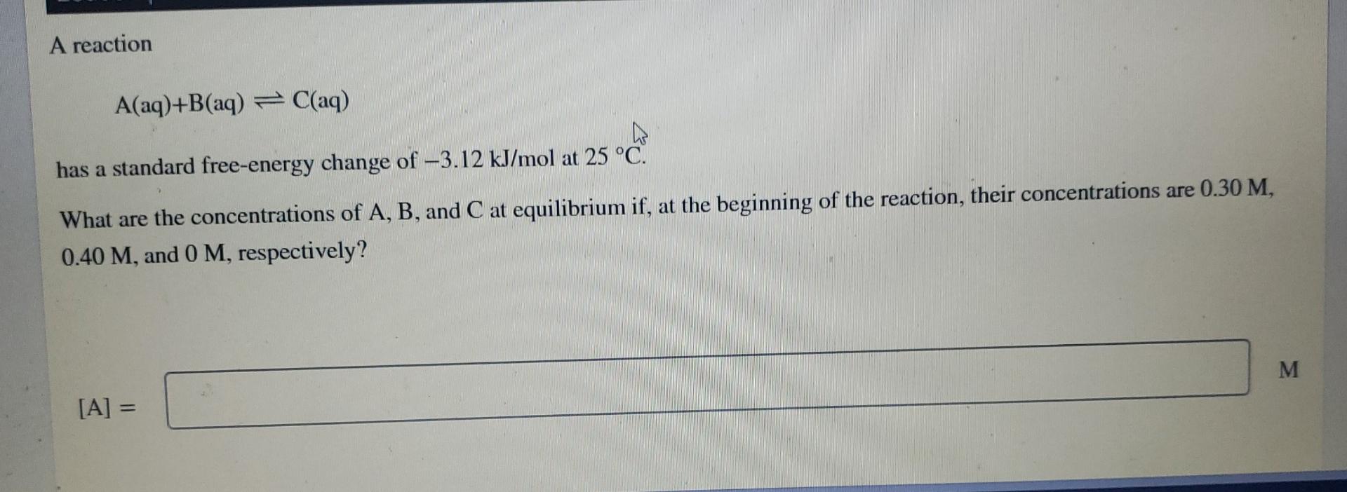 Solved A reaction A(aq)+B(aq) = C(aq) has a standard | Chegg.com