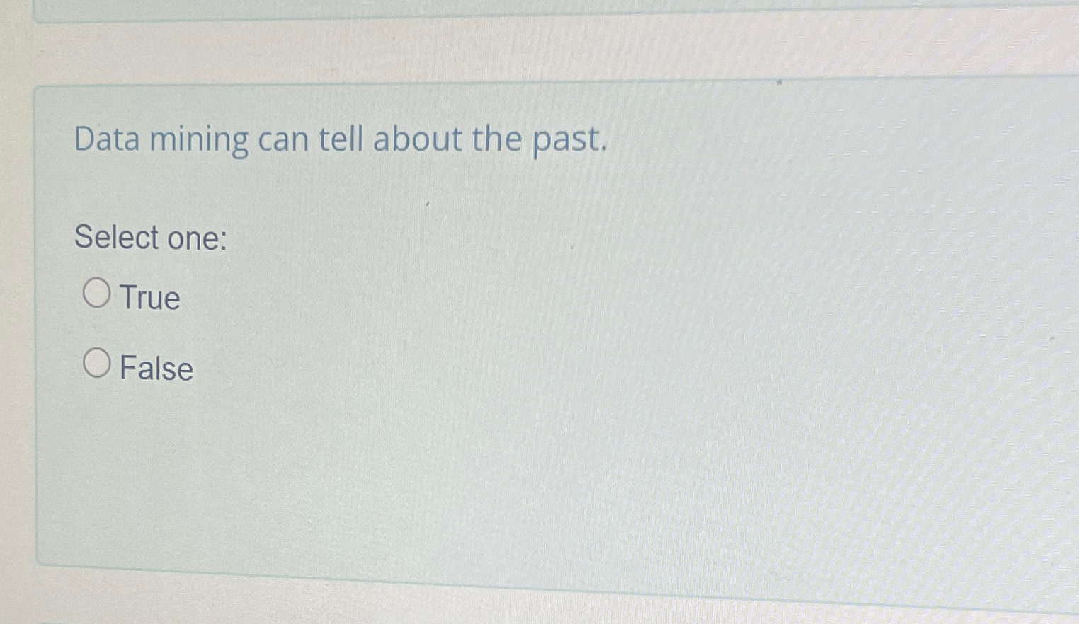 Solved Data mining can tell about the past.Select | Chegg.com