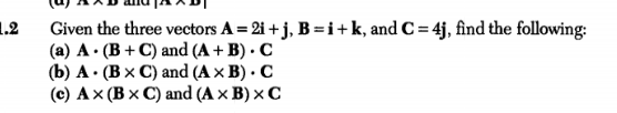 Solved 1.2 ﻿Given the three vectors A=2i+j,B=i+k, ﻿and C=4j, | Chegg.com
