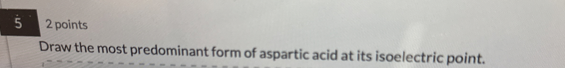 Solved 52 ﻿pointsDraw the most predominant form of aspartic | Chegg.com