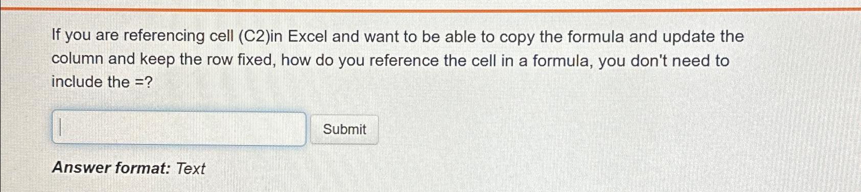 Solved If you are referencing cell (C2)in Excel and want to | Chegg.com