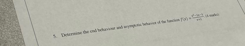 Solved Determine the end behaviour and asymptotic behavior | Chegg.com