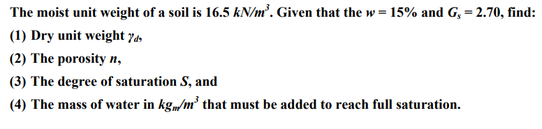 Solved The moist unit weight of a soil is 16.5kNm3. ﻿Given | Chegg.com