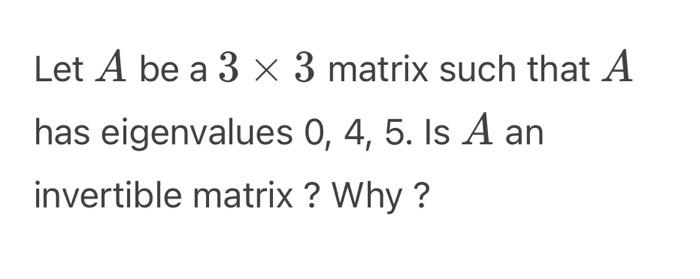 Solved Let A be a 3×3 matrix such that A has eigenvalues | Chegg.com