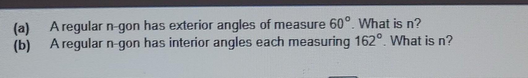 Solved (a) A regular n-gon has exterior angles of measure | Chegg.com