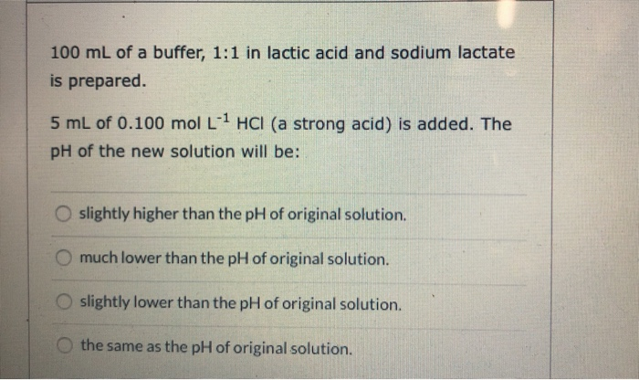 Solved 100 mL of a buffer, 1:1 in lactic acid and sodium | Chegg.com
