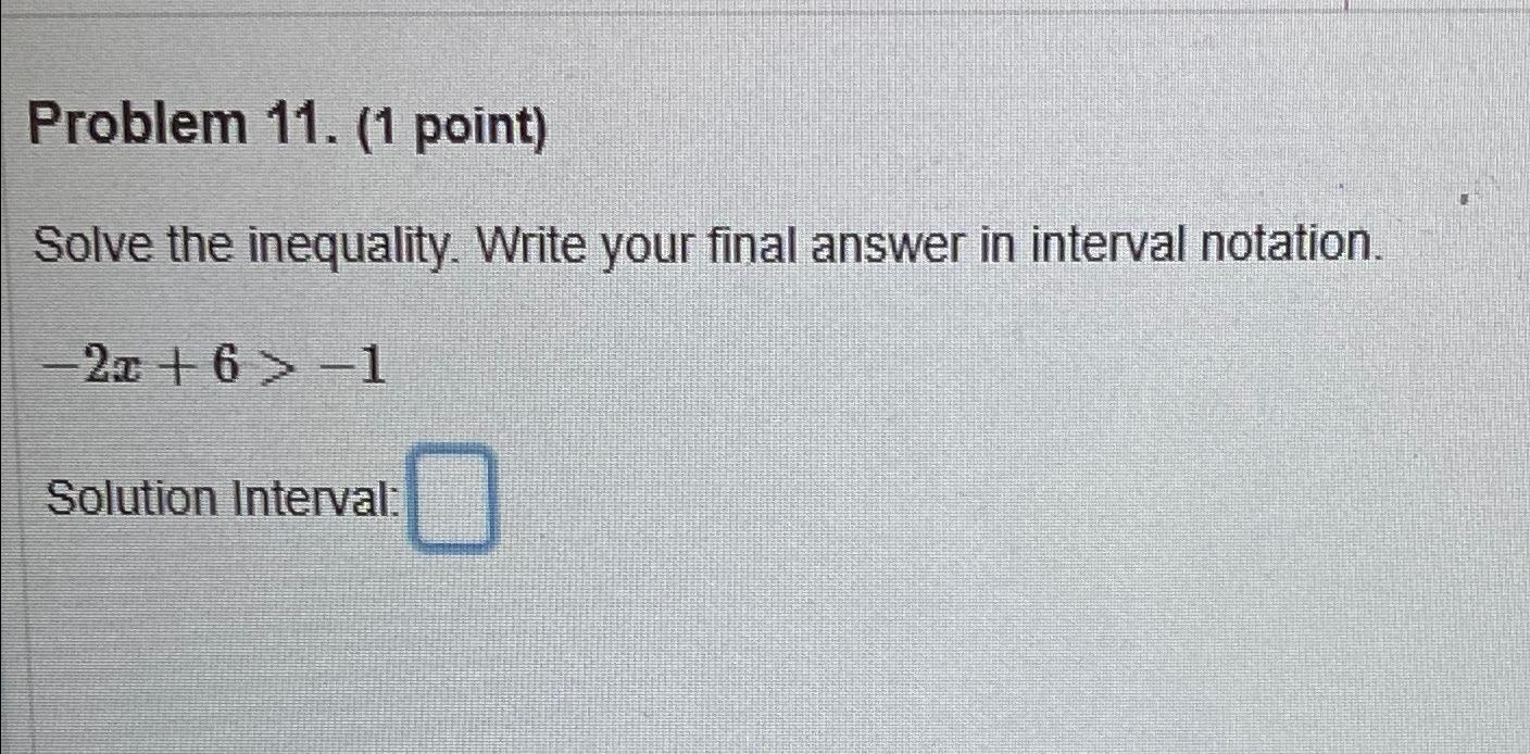 Solved Problem 11. (1 ﻿point)Solve the inequality. Write | Chegg.com