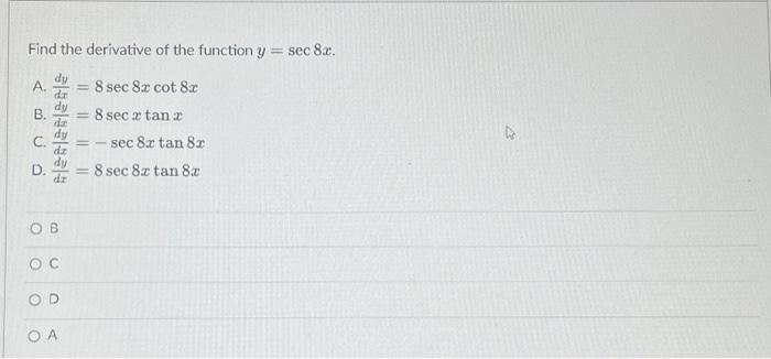 Solved Find the derivative of the function y=sec8x. A. | Chegg.com